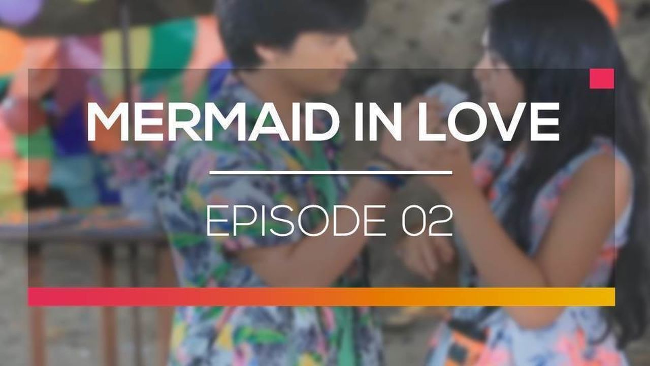 Nonton Sinetron Mermaid In Love Episode 2 | Vidio