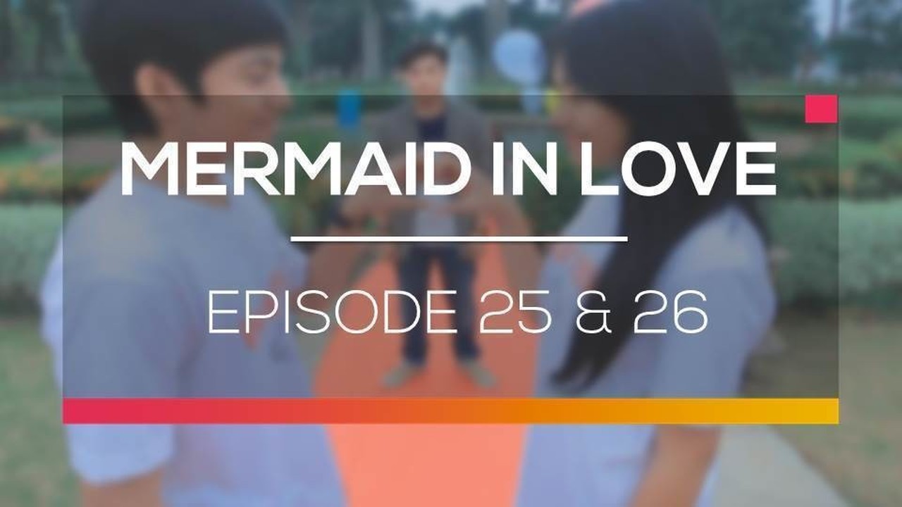 Nonton Sinetron Mermaid In Love Episode 25 dan 26 - Vidio.com