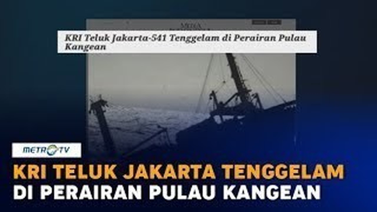 Streaming KRI Teluk Jakarta 541 Tenggelam di Perairan Pulau Kangean | Vidio
