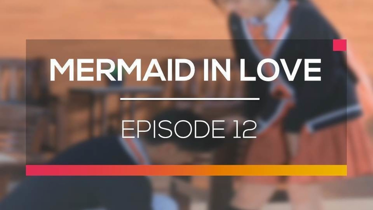 Streaming Mermaid In Love - Episode 12 | Vidio
