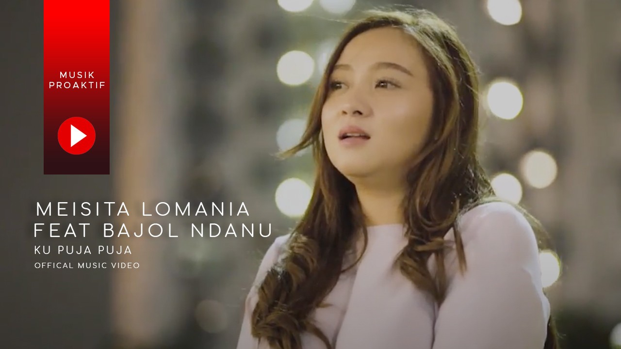 Streaming Meisita Lomania Ft. Bajol Ndanu - Ku Puja Puja (Official ...