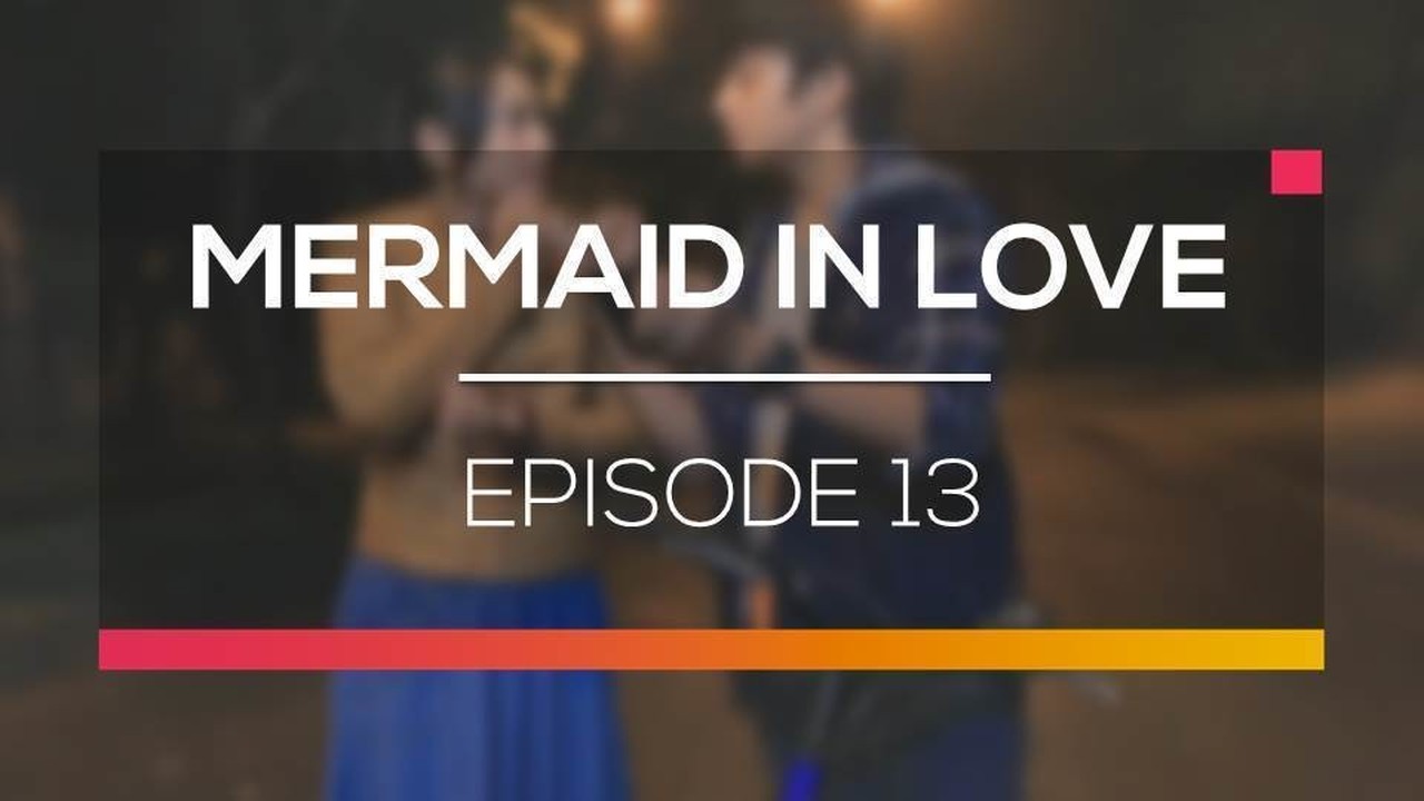 Nonton Sinetron Mermaid In Love Episode 13 - Vidio.com